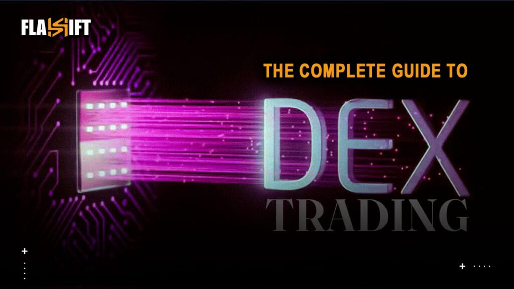 The Complete Guide To DEX Trading: How To Use Decentralized Exchanges